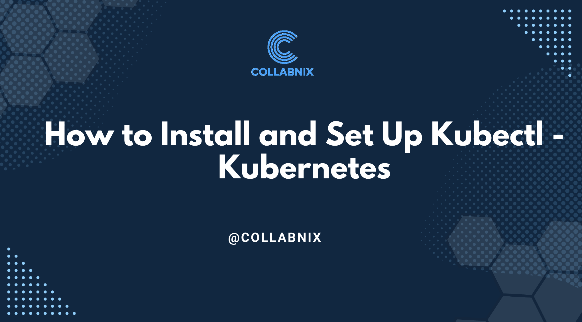How To Install And Set Up Kubectl Kubernetes Collabnix
